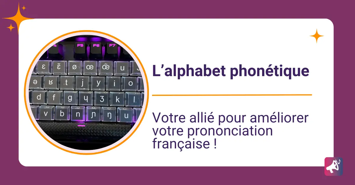 Améliorez votre prononciation française avec l'alphabet phonétique
