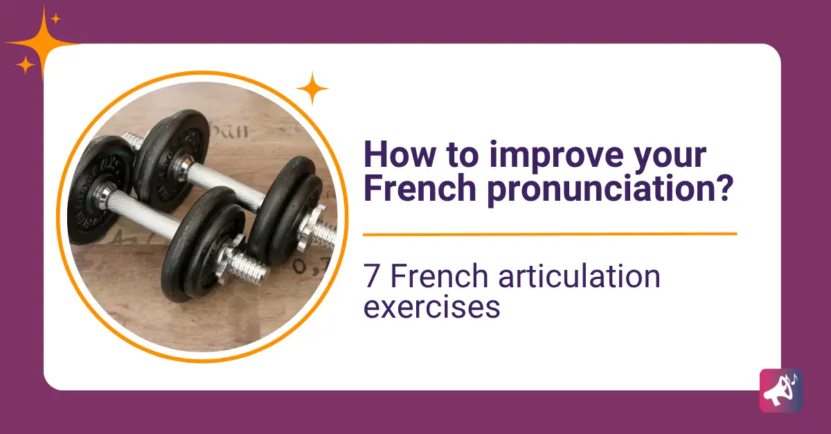 Improve your French pronunciation: 7 articulation exercises